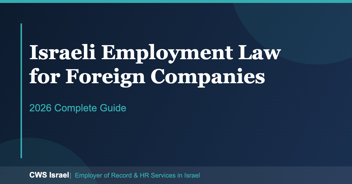 Israeli Employment Law for Foreign Companies: 2026 Complete Guide - CWS ...